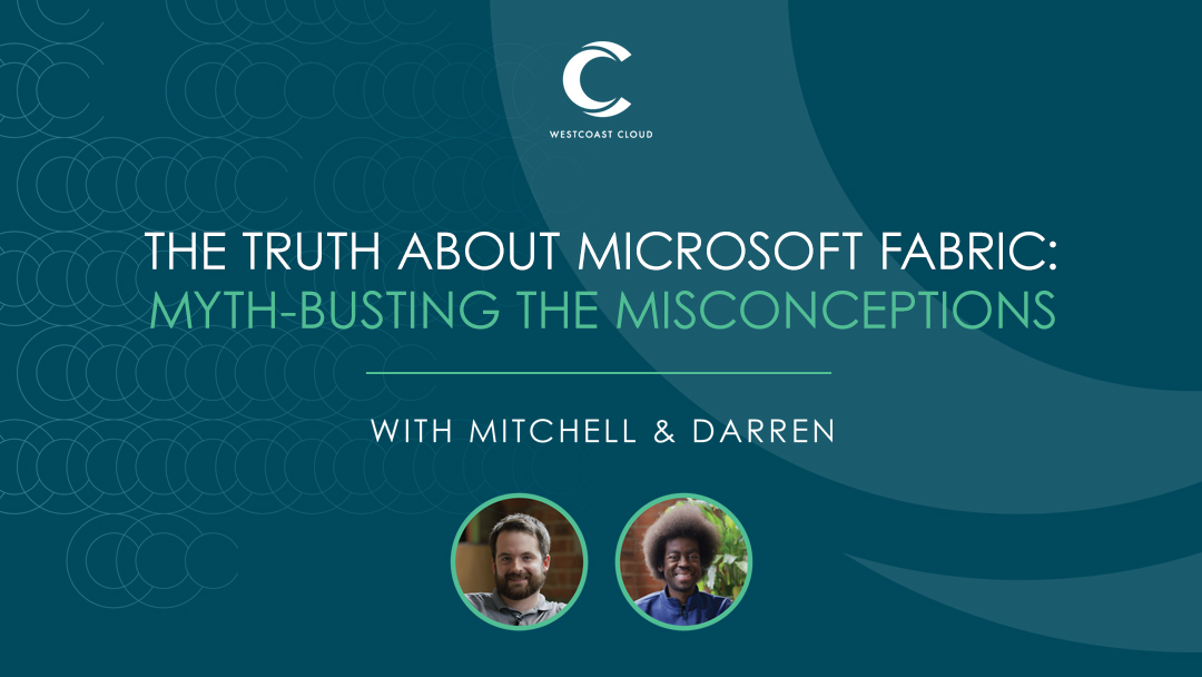The Truth About Microsoft Fabric: Myth-Busting the Misconceptions
